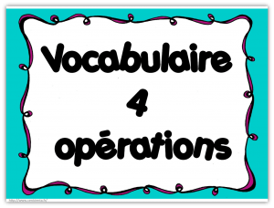 Cycle 3 • Mathématiques • Vocabulaire 4 Opérations - Problèmes